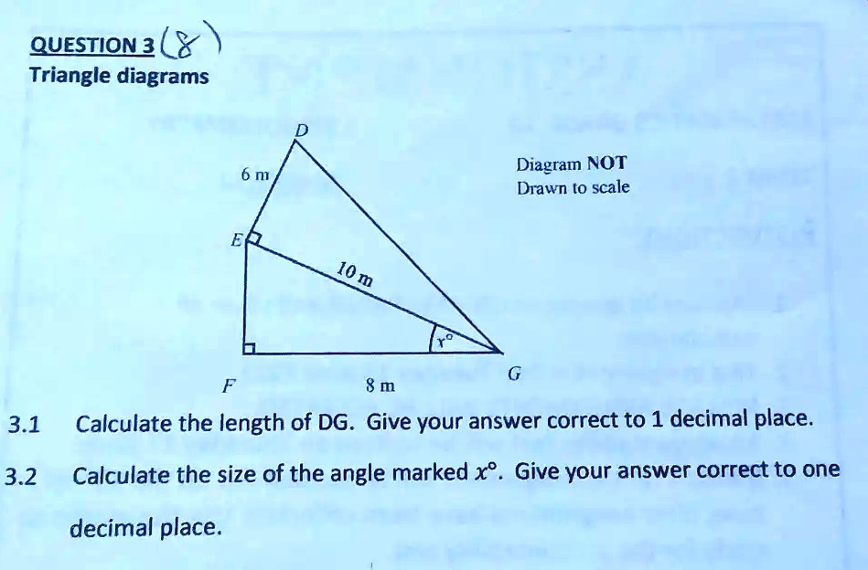 SOLVED: QUESTION 2 (% Triangle diagrams Diagram NOT Drawn to scale 6 m 8 m 3.1 Calculate the ...