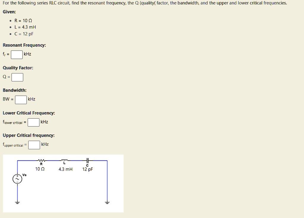 SOLVED: Texts: For the following series RLC circuit, find the resonant frequency, the Q (quality ...