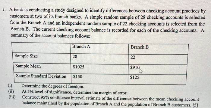 SOLVED: A bank is conducting a study designed to identify differences ...