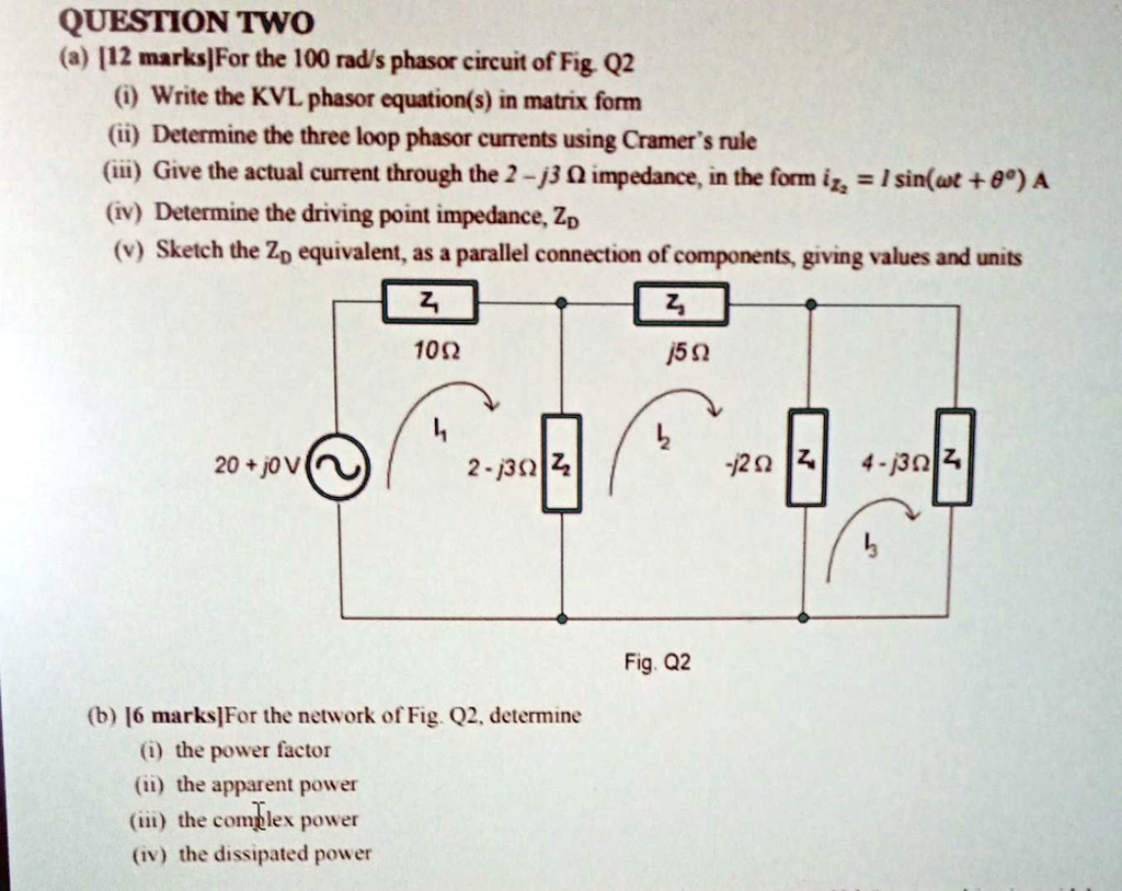 SOLVED: (a) and (b) QUESTIONTWO a[12 marksFor the 100 rad/s phasor circuit of Fig.Q2 (i Write ...
