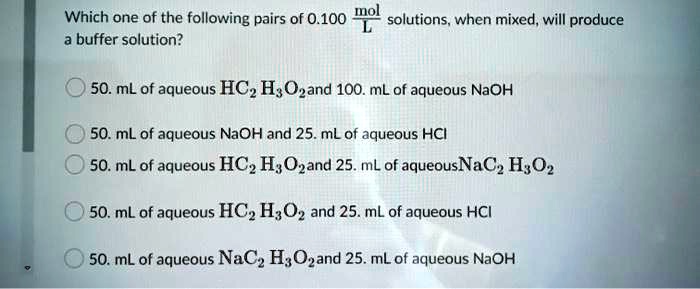 SOLVED: Which one of the following pairs of 0.100 mol solutions, when mixed, will produce buffer ...