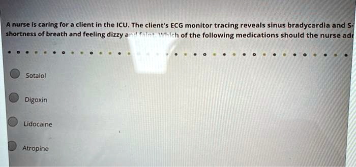 a nurse is caring for a client in the icu the clients ecg monitor ...