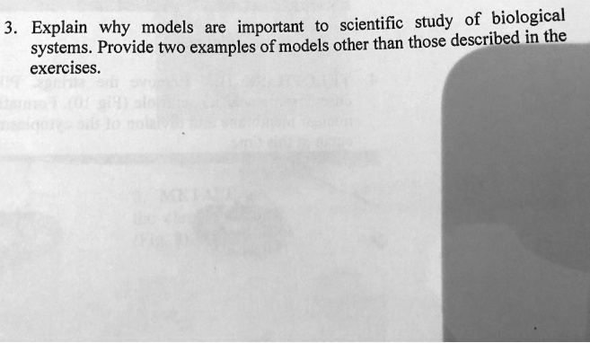 3. Explain why models are important to scientific study of biological ...