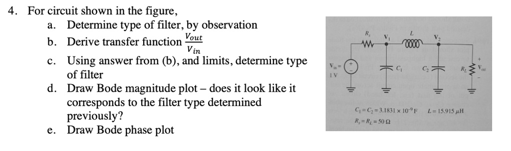 4. For circuit shown in the figure, a. Determine type of filter, by ...
