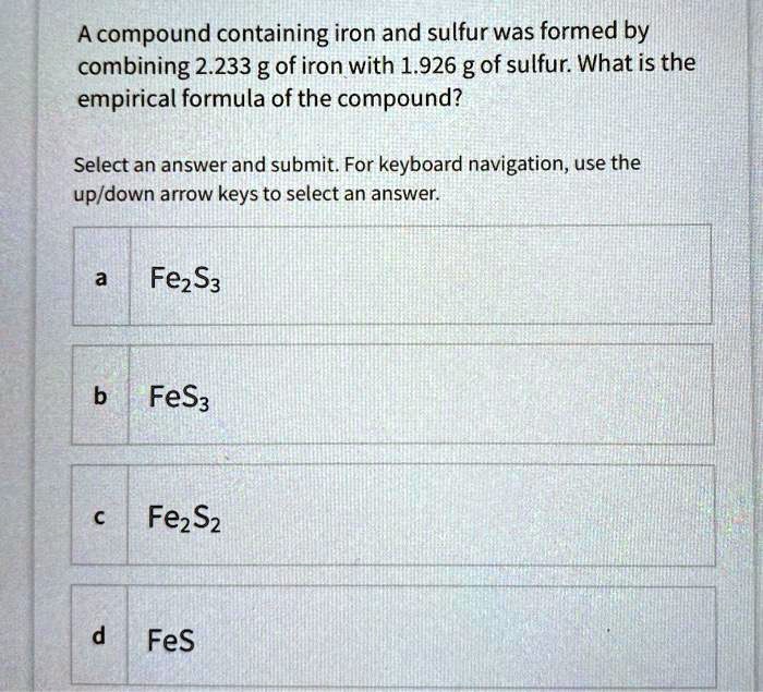 A compound containing iron and sulfur was formed by combining 2.233 g ...