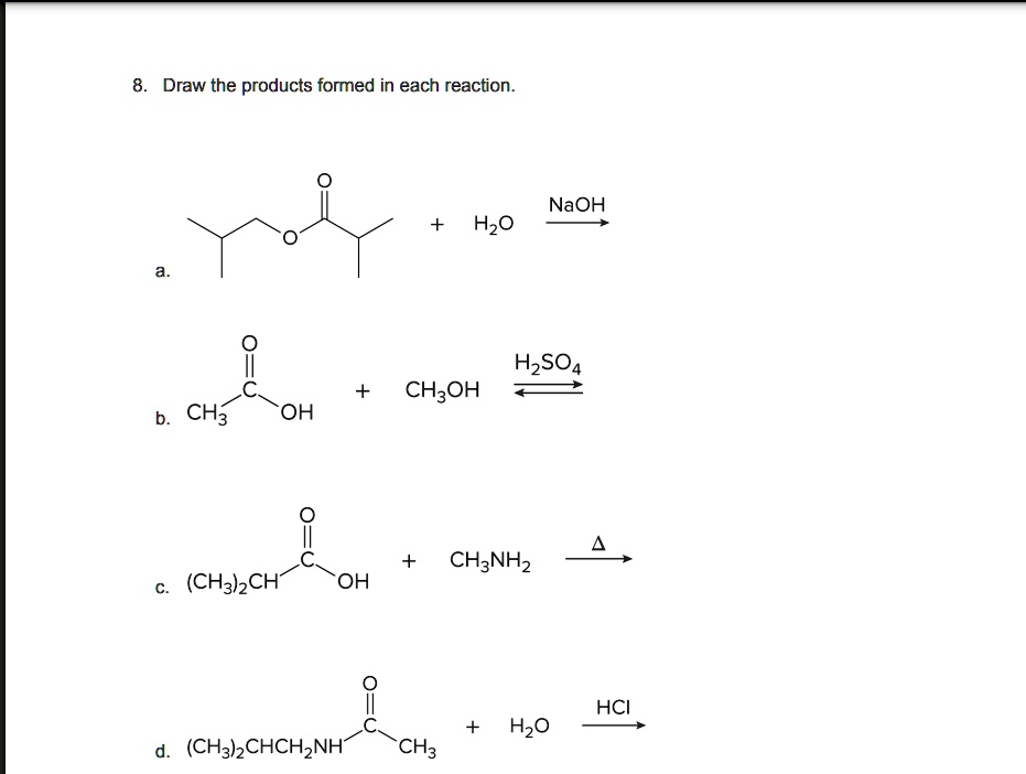 SOLVED: Draw the products formed in each reaction: NaOH H2O H2SO4 CH3OH CH3 OH CH2NH2 (CH3)2CH ...
