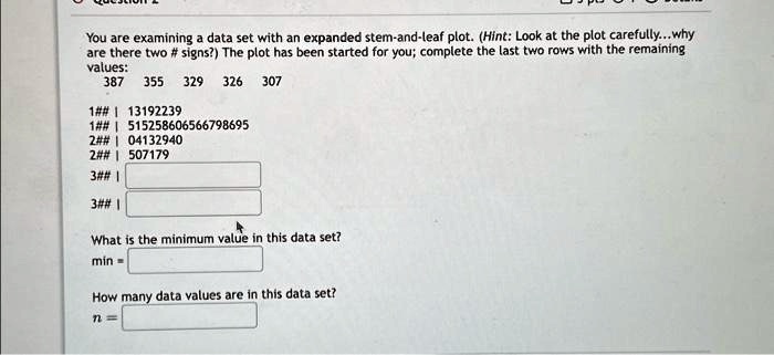 Solved You Are Examining A Data Set With An Expanded Stem And Leaf Plot Hint Look At The Plot