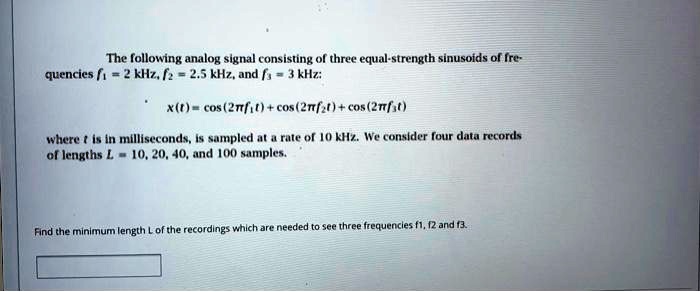 the ollowing analog signal consisting o three equal strength sinusoids ol re quencies khz 6 ...