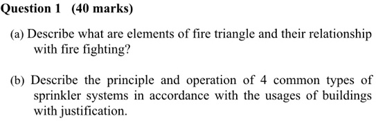 SOLVED: Question 1(40 marks) (a) Describe what are elements of fire ...