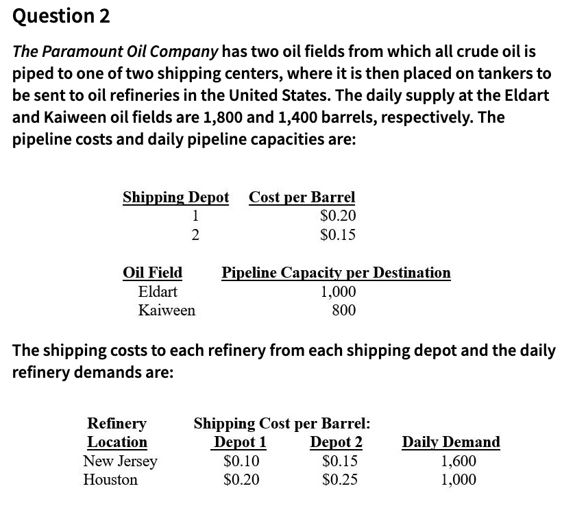 Question 2 The Paramount Oil Company has two oil fields from which all ...