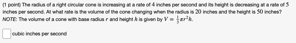 SOLVED: The radius of a right circular cone is increasing at a rate of ...