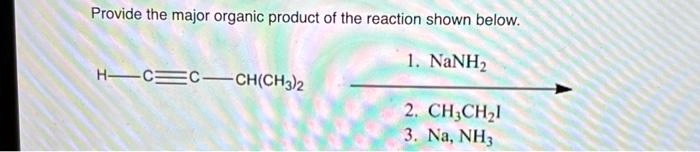 SOLVED: Provide the major organic product of the reaction shown below 1.NaNH2 HCCCH(CH)2 2.CHCH2 ...