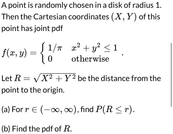 A point is randomly chosen in a disk of radius 1. Then the Cartesian ...