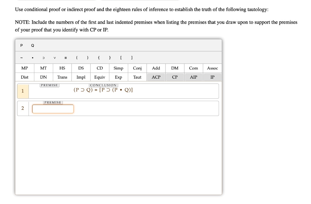 SOLVED: Use conditional proof or indirect proof and the eighteen rules of inference to establish ...
