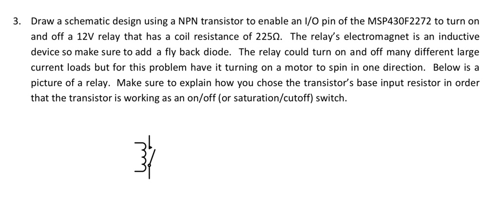 SOLVED: Draw a schematic design using an NPN transistor to enable an I ...