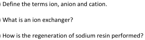 ?Define the terms ion, anion and cation. What is an ion exchanger? How ...