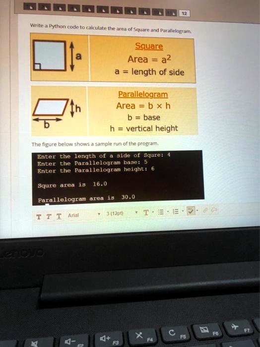 SOLVED: Write a Python code to calculate the area of a Square and Parallelogram. Square Area = a ...