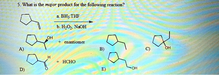 SOLVED: 5. What is the major product for the following reaction? BH3 ...
