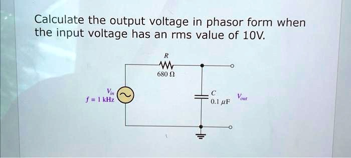 SOLVED: Calculate the output voltage in phasor form when the input ... SOLVED: Calculate the output voltage in phasor form when the input ...