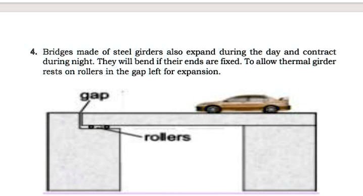 Bridges made of steel girders also expand during the day and...