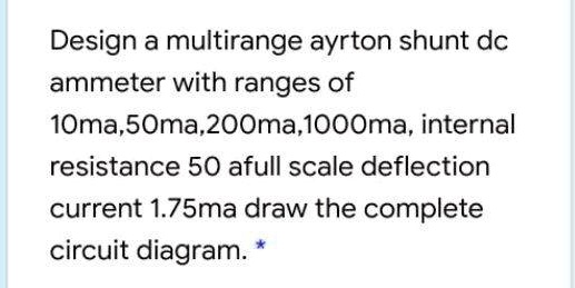 SOLVED: Design a multirange Ayrton shunt DC ammeter with ranges of 10mA ...