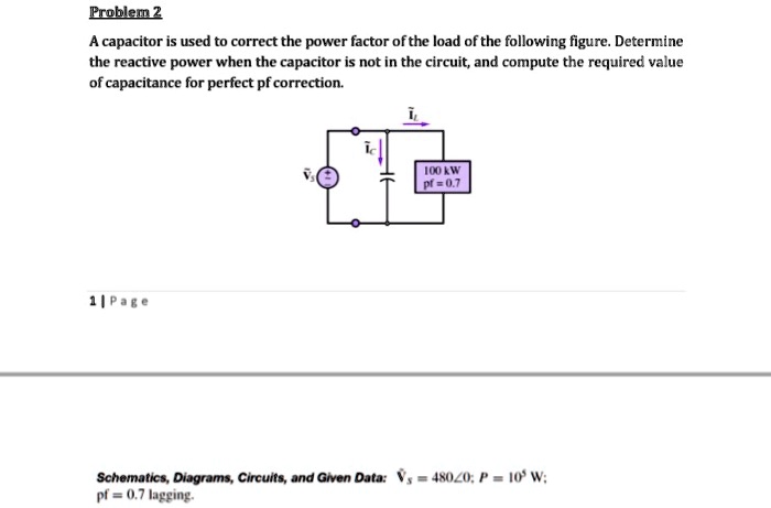 Problem 2 A capacitor is used to correct the power factor of the load ...