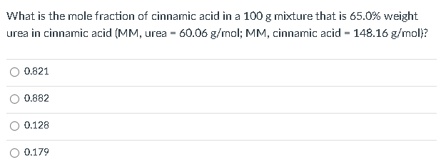 What is the mole fraction of cinnamic acid in a 100 g mixture that is ...