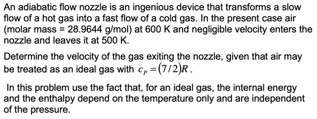 SOLVED: An adiabatic flow nozzle is an ingenious device that transforms a slow flow of a hot gas ...