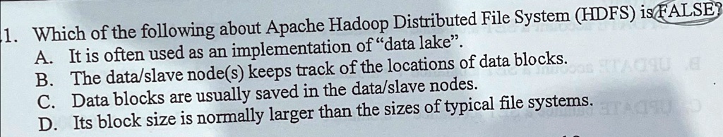 Solved Which Of The Following About Apache Hadoop Distributed File System Hdfs Is False A 4682
