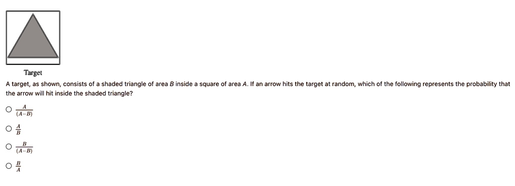 Target A target, as shown, consists of a shaded triangle of area B ...