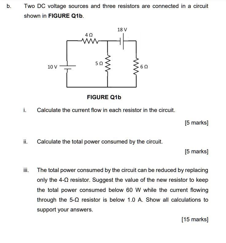 b. Two DC voltage sources and three resistors are connected in a circuit shown in FIGURE Q1b. 18 ...