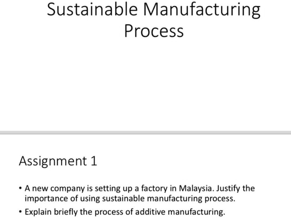 SOLVED: Sustainable Manufacturing Process Assignment1 A new company is setting up a factory in ...