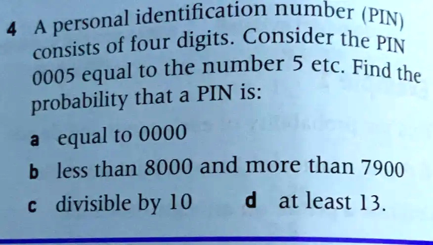 SOLVED: Personal Identification Number (PIN) consists of four digits. Consider the PIN 0005 ...