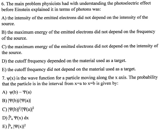 SOLVED: 6. The main problem physicists had with understanding the ...
