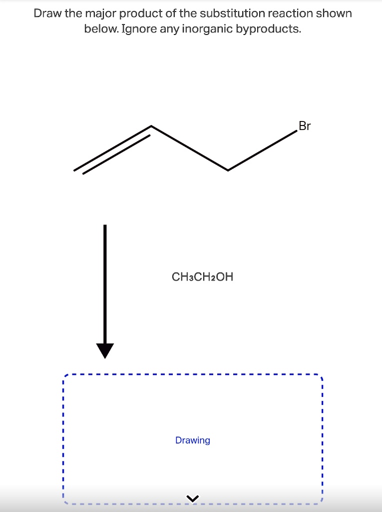 [GET ANSWER] Draw the major product of the substitution reaction shown below. Ignore any ...