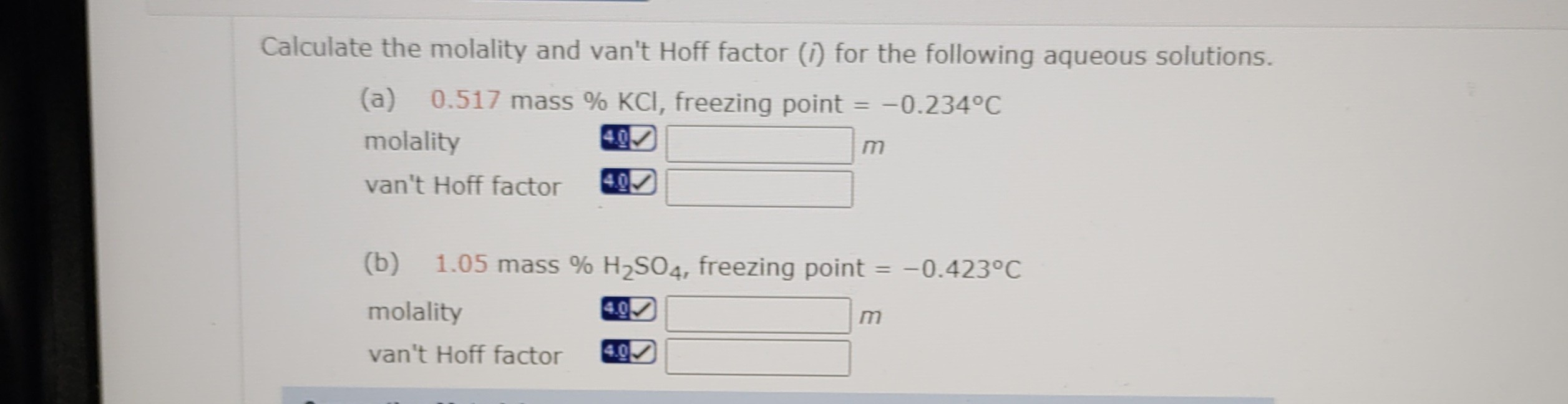 Calculate the molality and van't Hoff factor (i) for the following aqueous solutions. (a) 0.517 ...