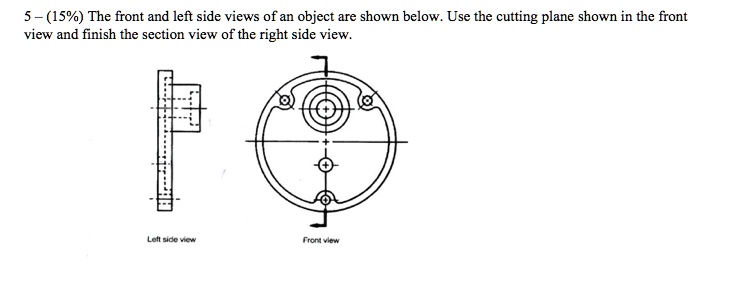 Please draw neatly! 5 (15%) The front and left side views of an object ...
