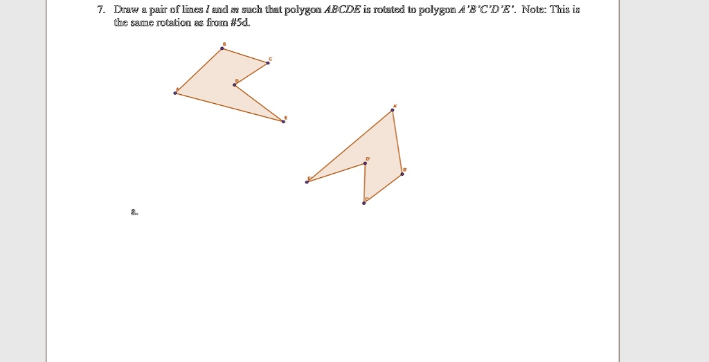 SOLVED: 7. Draw a pair of lines I and m such that polygon ABCDE is ...