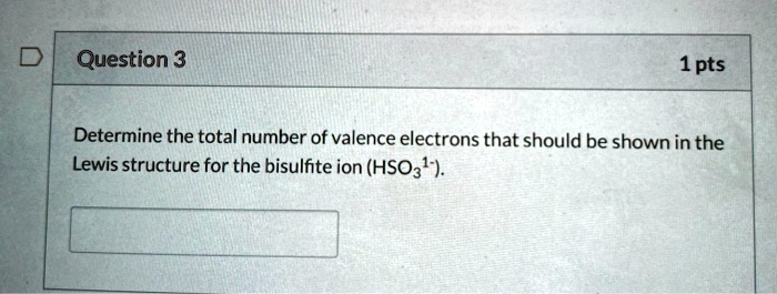 SOLVED: Question 3 1pts Determine the total number of valence electrons ...
