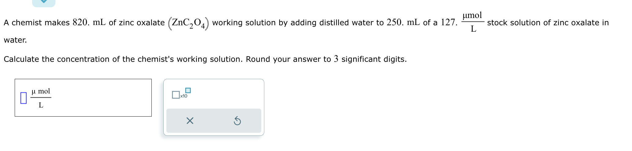 SOLVED: A chemist makes 820 . mL of zinc oxalate (ZnC2O4) working solution by adding distilled ...