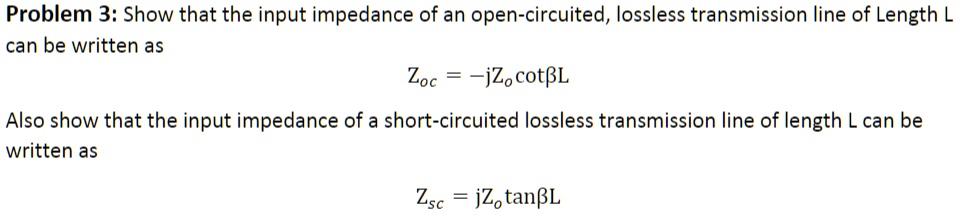 SOLVED: Problem 3: Show that the input impedance of an open-circuited ...