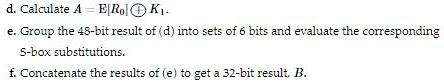 d. Calculate A = E[R0] ⊕ K1. e. Group the 48-bit result of (d) into ...