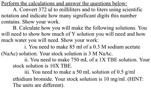SOLVED: Perform the calculations and answer the questions below: A Convert 372 ul to milliliters ...