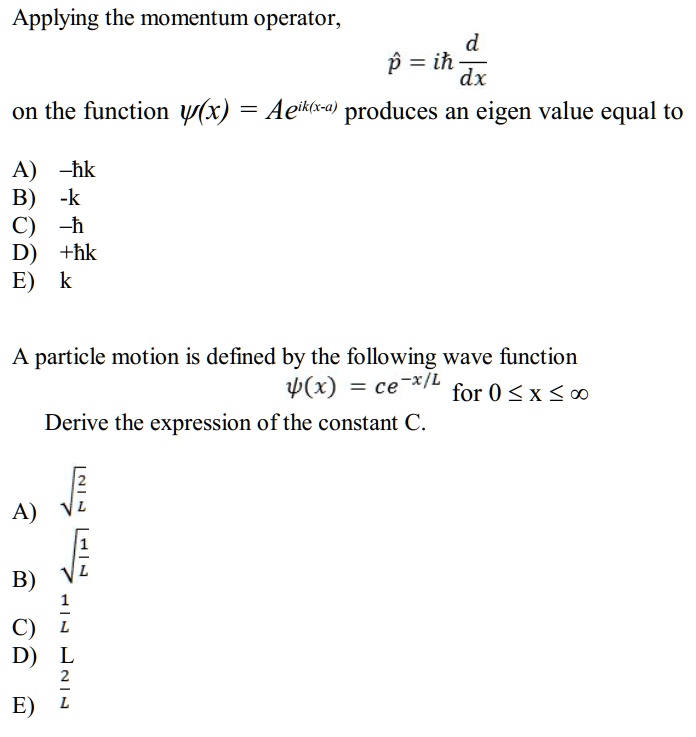 SOLVED: Applying the momentum operator p = ih d dx on the function W(x) Aeik-a) produces an ...