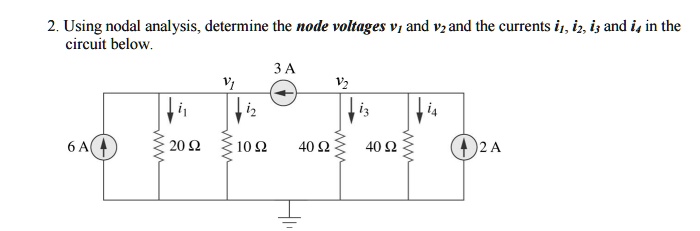 2. Using nodal analysis, determine the node voltages v1 and v2 and the currents i1, i2, i3 and ...