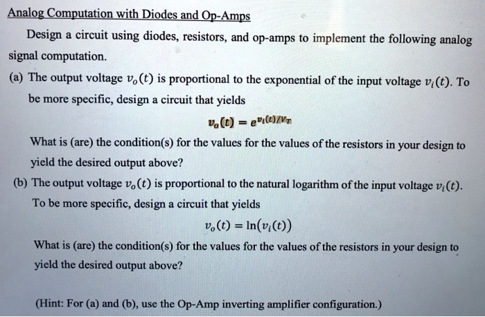 SOLVED: Analog Computation with Diodes and Op-Amps Design a circuit ... SOLVED: Analog Computation with Diodes and Op-Amps Design a circuit ...
