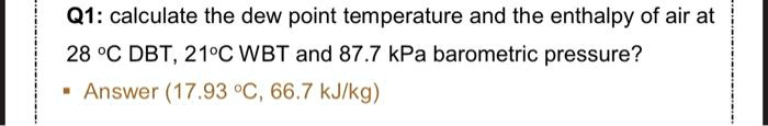 SOLVED: Calculate the dew point temperature and the enthalpy of air at 28 Â°C DBT, 21 Â°C WBT ...