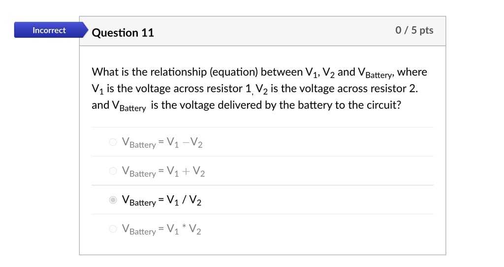 SOLVED: Incorrect Question 11 0 / 5 pts What is the relationship (equation) between V1, Vz and ...