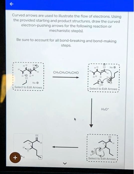 SOLVED: Curved arrows are used to illustrate the flow of electrons. Using the provided starting ...