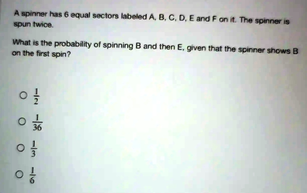 A spinner has 6 equal sectors labeled A, B, C, D, E and F on it. The ...